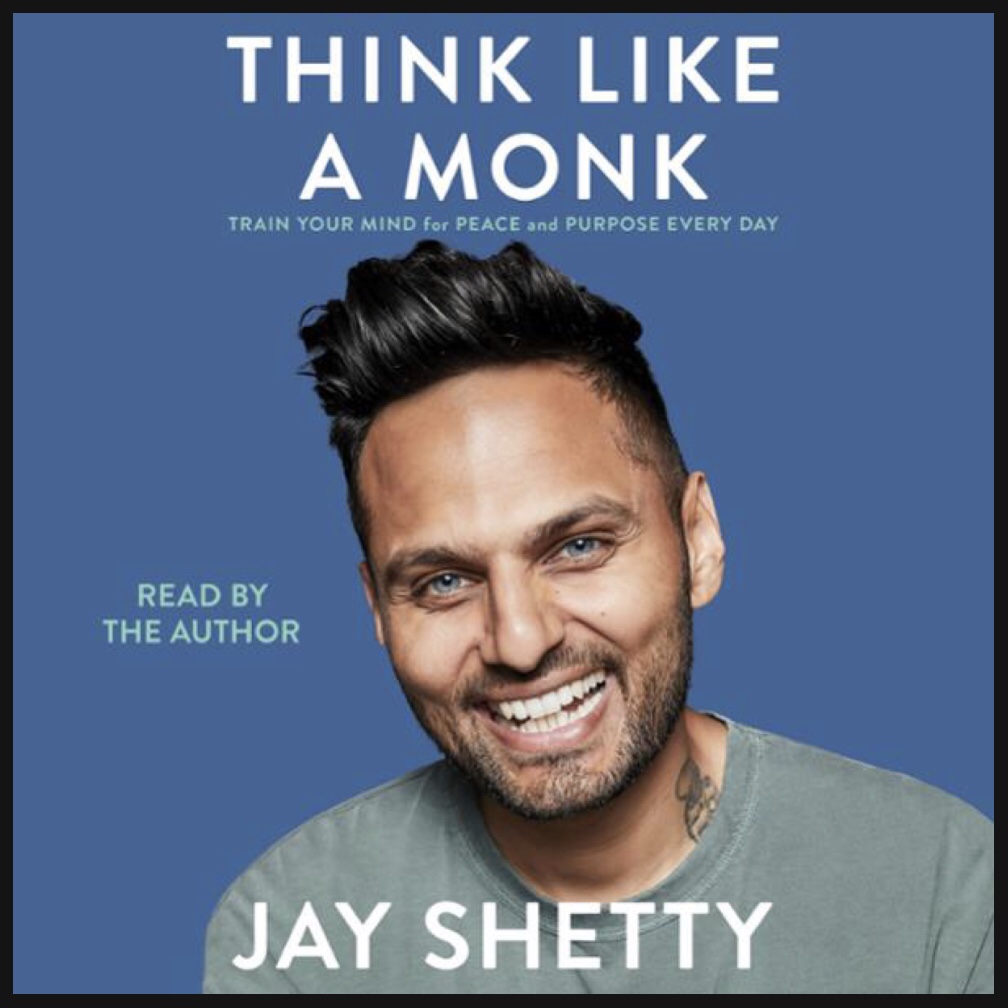 Book notes: Think Like a Monk by Jay Shetty – Marlo Yonocruz