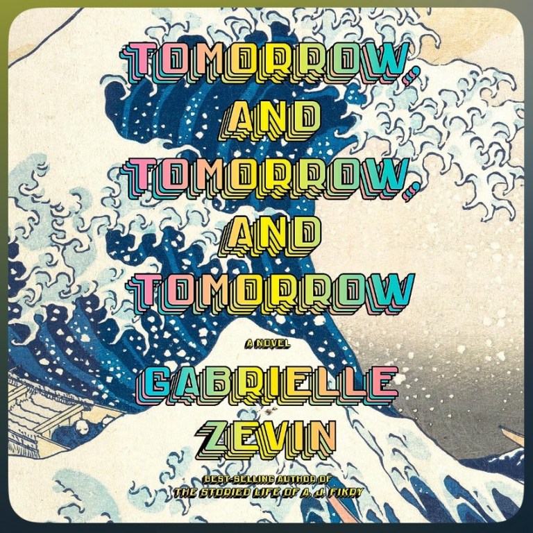 Book notes: Tomorrow, and Tomorrow, and Tomorrow by Gabrielle Zevin ...