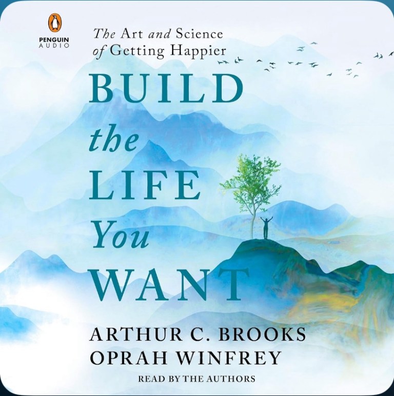 Book notes: Build the Life You Want by Arthur C. Brooks & Oprah Winfrey ...